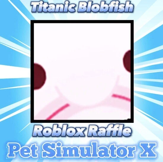 PET SIM X PSX | Titanic Blobfish (RAFFLE) | Pet Simulator X £2.99 ...