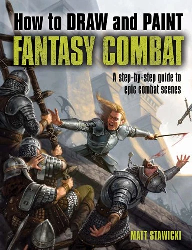 HOW TO DRAW and Paint Fantasy Combat: A Step-by-Step Guide... - Cowan ...