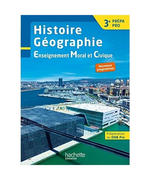 HISTOIRE - GÉOGRAPHIE - EMC 3e Prépa-Pro - Livre élève - Ed. 2017 ...