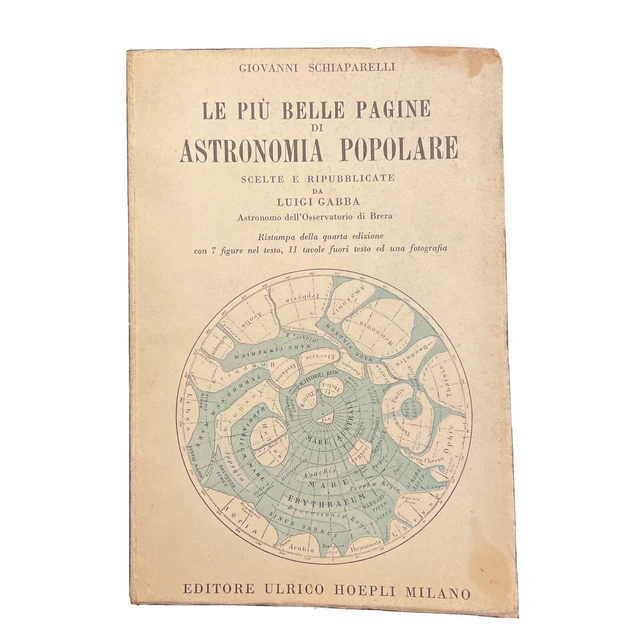 LE PIU' BELLE PAGINE DI ASTRONOMIA POPOLARE Schiaparelli Hoepli 1953 EUR 25,00 - PicClick IT