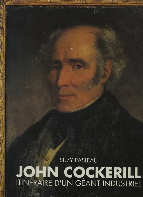 JOHN COCKERILL ITINERAIRE d`un Geant Industriel - Pasleau - Perron ...