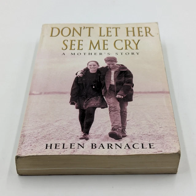 DON'T LET HER See Me Cry: A Mother's Story by Helen Barnacle Paperback ...
