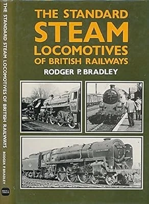 STANDARD STEAM LOCOMOTIVES of British Railways, Bradley, Rodger P ...