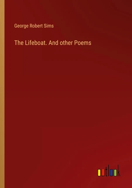 GEORGE ROBERT SIMS | The Lifeboat. And other Poems | Taschenbuch ...