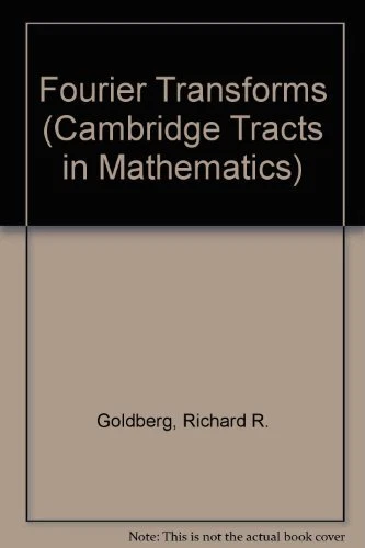 FOURIER TRANSFORMS (CAMBRIDGE TRACTS IN MATHEMATICS) By Richard R ...
