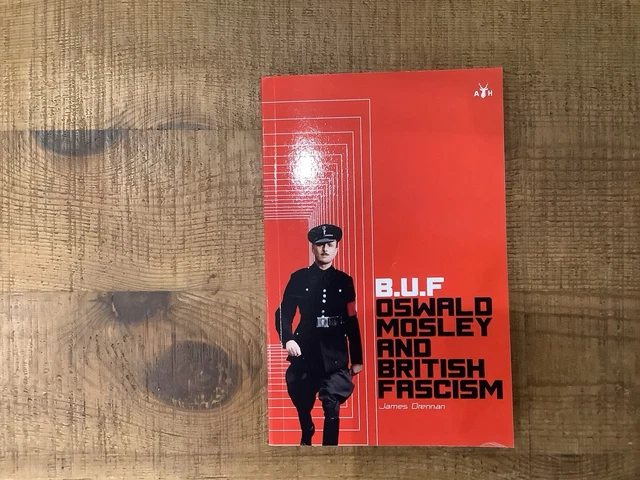 BUF : OSWALD Mosley and British Fascism by James Drennan (2020, Trade ...