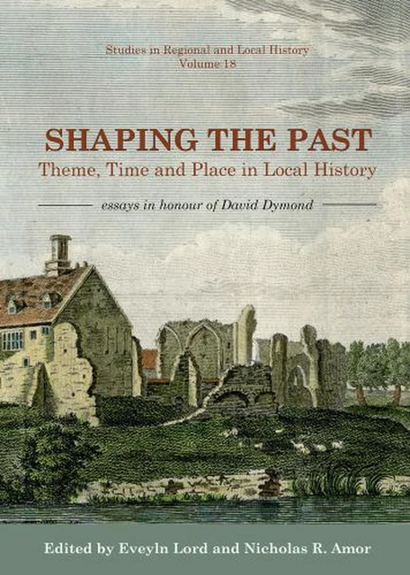 SHAPING THE PAST: Theme, Time and Place in Local History - Essays in ...