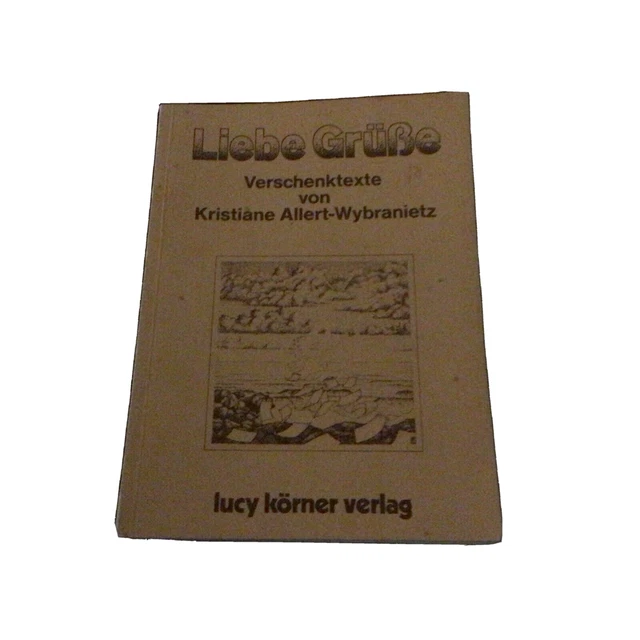 LIEBE GRÜSSE - Neue Verschenktexte von Kristiane Allert-Wybranietz EUR 2,00 - PicClick DE