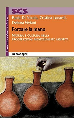 9788891780591 FORZARE LA mano. Natura e cultura nella procreazio...nte ...