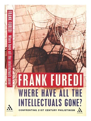 FUREDI, FRANK (1947-) Where have all the intellectuals gone ...