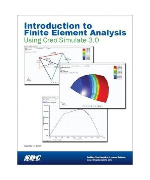 INTRODUCTION TO FINITE Element Analysis Using Creo Simulation 3.0 ... INTRODUCTION TO FINITE Element Analysis Using Creo Simulation 3.0 ...