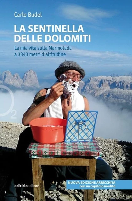 CARLO BUDEL LA sentinella delle Dolomiti. La mia vita sulla Marmolada a ...