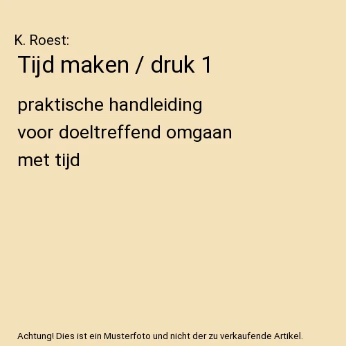 TIJD MAKEN / druk 1: praktische handleiding voor doeltreffend omgaan ...