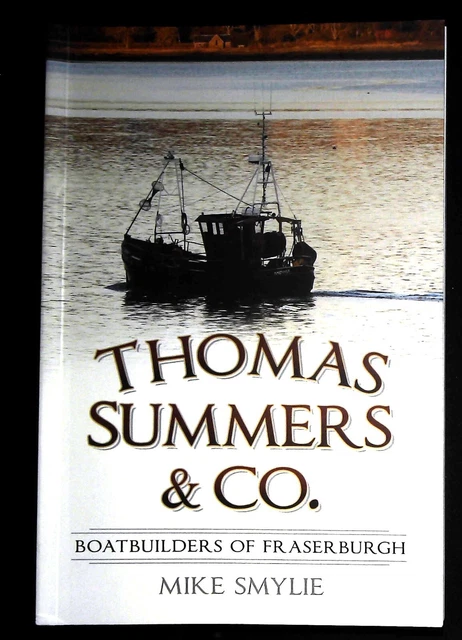 THOMAS SUMMERS & Co.: Boatbuilders of Fraserburgh by Mike Smylie Local ...