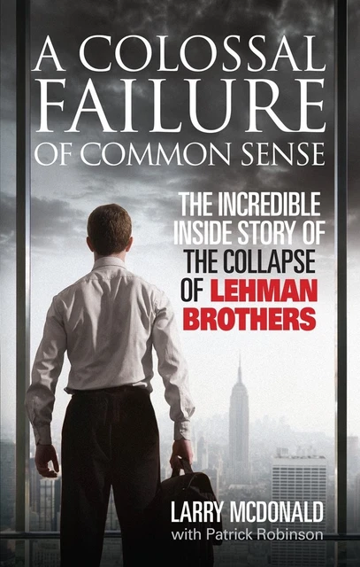 A COLOSSAL FAILURE of Common Sense The Incredible Inside Story of the ...