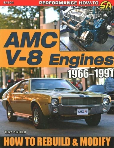 AMC V-8 ENGINES 1966-1991 How to Rebuild & Modify by Tony Pontillo ...