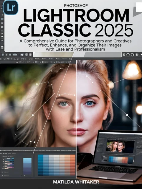 PHOTOSHOP LIGHTROOM CLASSIC 2025: A Comprehensive Guide for Photographers and... $66.11 ...