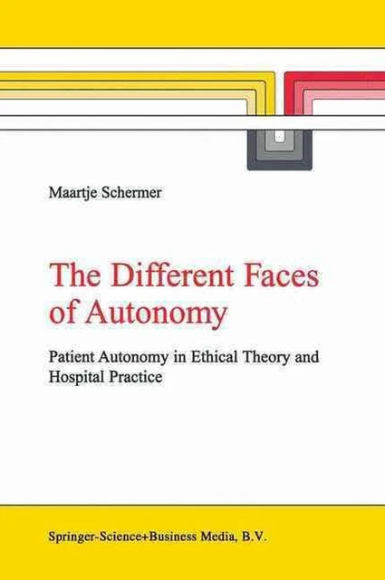 THE DIFFERENT FACES of Autonomy: Patient Autonomy in Ethical Theory and ...