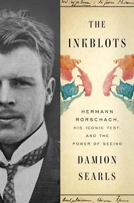 THE INKBLOTS: HERMANN Rorschach, His Iconic Test, and the Power of ...