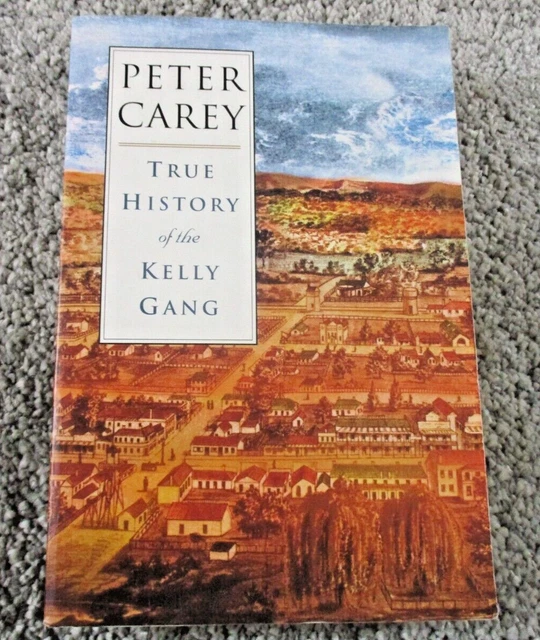 TRUE HISTORY OF The Kelly Gang - Peter Carey - Paperback Australian ...