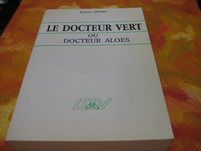 ROBERT DEHIN: LE docteur vert ou docteur aloès EUR 12,00 - PicClick FR