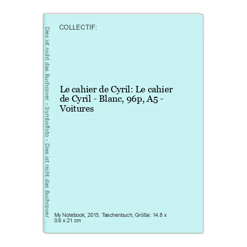 LE CAHIER DE Cyril: Le cahier de Cyril - Blanc, 96p, A5 - Voitures COLLECTIF: EUR 5,67 - PicClick IT