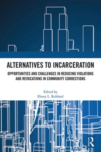 ALTERNATIVES TO INCARCERATION: Opportunities and Challenges in Reducing ...