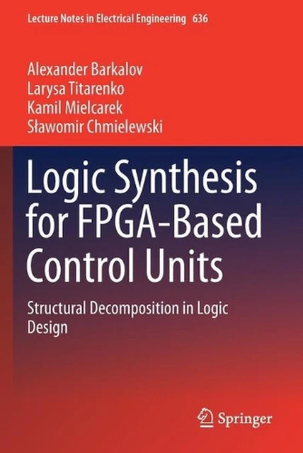 LOGIC SYNTHESIS FOR FPGA-Based Control Units: Structural Decomposition in Logic $193.27 ...