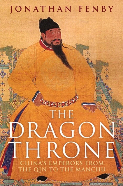 THE DRAGON THRONE: China's Emperors from the Qin to the Manchu by ...