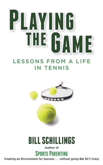 PLAYING THE GAME: Lessons from a Life in Tennis by Bill Schilling £12. ...