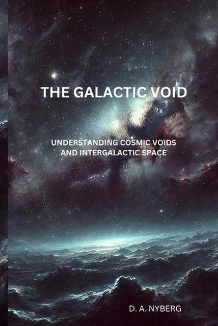 THE GALACTIC VOID: Understanding Cosmic Voids and Intergalactic Space by D.A. Ny £17.24 ...
