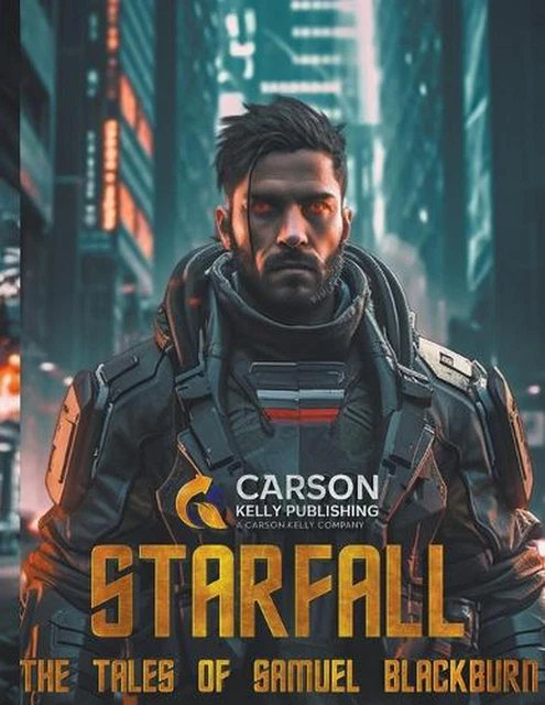 STARFALL: THE TALES Of Samuel Blackburn by Carson Kelly Paperback Book ...