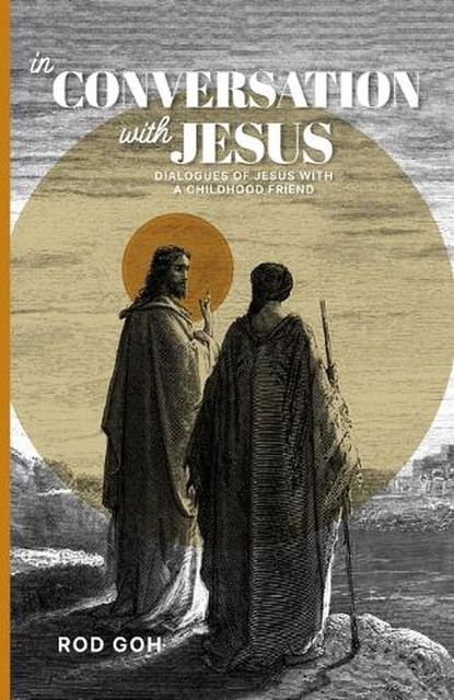IN CONVERSATION WITH Jesus: Dialogues of Jesus with a Childhood Friend ...