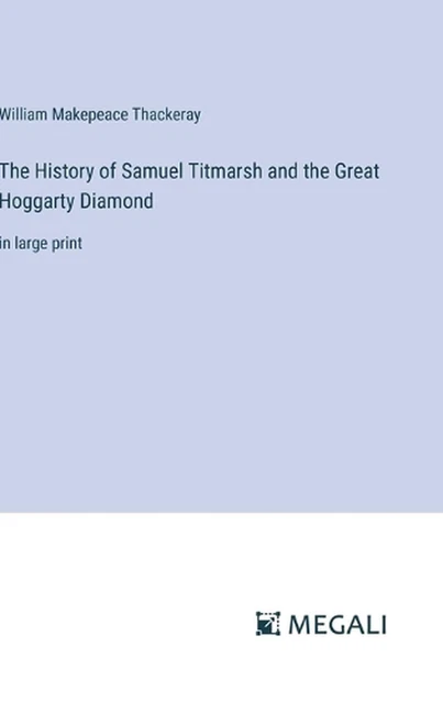 THE HISTORY OF Samuel Titmarsh and the Great Hoggarty Diamond: in large ...