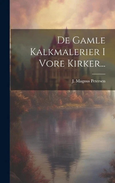 DE GAMLE KALKMALERIER I Vore Kirker... by J. Magnus Petersen Hardcover ...