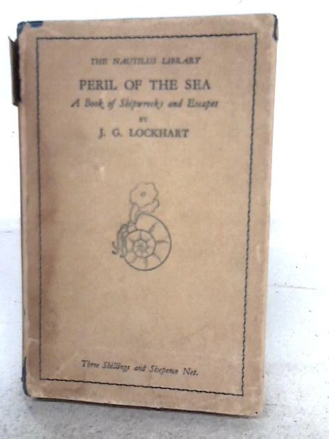 PERIL OF THE Sea. A Book Of Shipwrecks And Escapes (Lockhart - 1928 ...