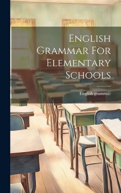 ENGLISH GRAMMAR FOR Elementary Schools by English Grammar Hardcover ...