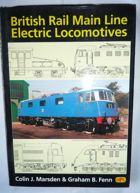 BRITISH RAIL MAIN Line Electric Locomotives-Colin J. Marsden, Graham B ...