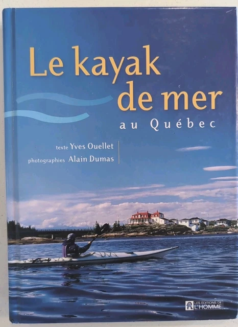 LE KAYAK DE mer au Québec by Yves Ouellet, Alain Dumas prototypes $22. ...