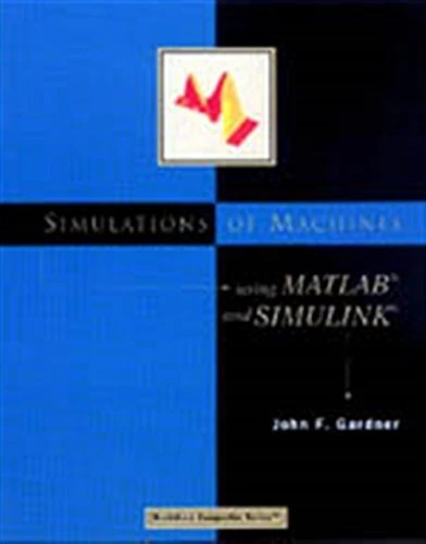 SIMULACIONES DE MÁQUINAS Usando Matlab Y Simulink John, Gardner $4.43 ...