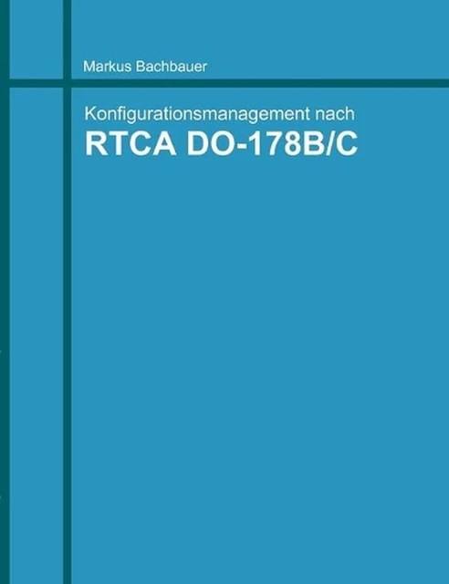 SOFTWARE KONFIGURATIONSMANAGEMENT: NACH RTCA DO-178B/C by Markus ...