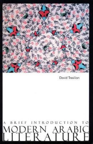 A BRIEF INTRODUCTION to Modern Arabic Literature by Tresilian, David ...