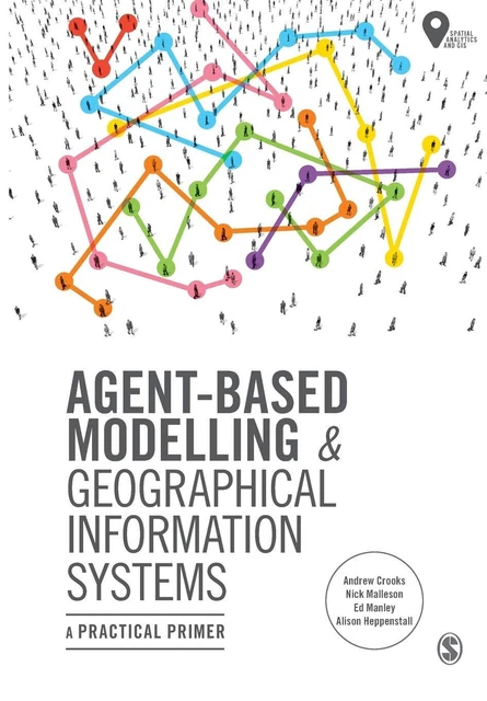 9781473958654 Agent Based Modelling And Geographical Information Ngua Inglese] Eur 58 24