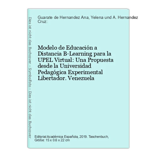 MODELO DE EDUCACIÓN a Distancia B-Learning para la UPEL Virtual: Una Propuesta d £32.42 ...