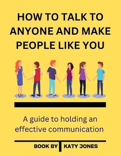 HOW TO TALK to Anyone and Make People Like You: A guide to holding an ...
