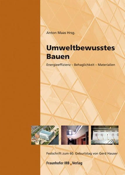 UMWELTBEWUSSTES BAUEN. FESTSCHRIFT zum 60. Geburtstag von Gerd Hauser ...