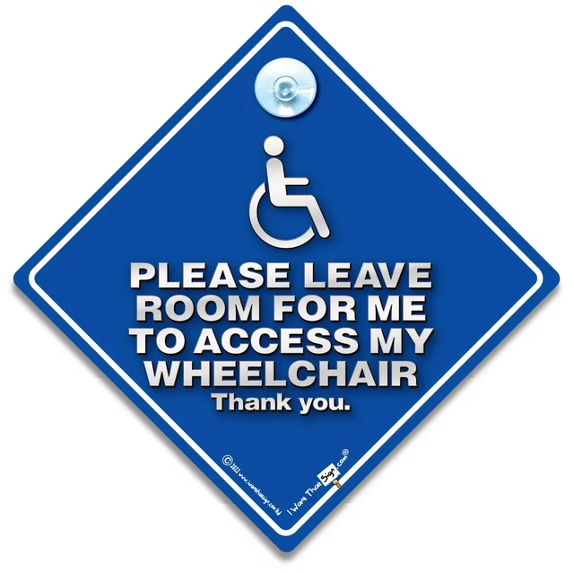 PLEASE LEAVE ROOM For Me To Access My Wheelchair Disability Sucker Car ...