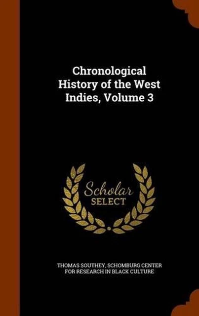 CHRONOLOGICAL HISTORY OF the West Indies, Volume 3 by Thomas Southey ...