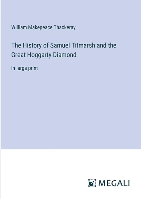 THE HISTORY OF Samuel Titmarsh and the Great Hoggarty Diamond: in large ...