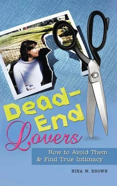 DEAD-END LOVERS: HOW to Avoid Them and Find True Intimacy by Nina W ...